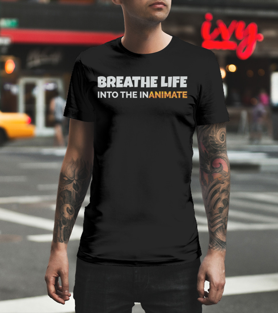 Breathe Life Into The Inanimate Animator Pixar Influence T-Shirt