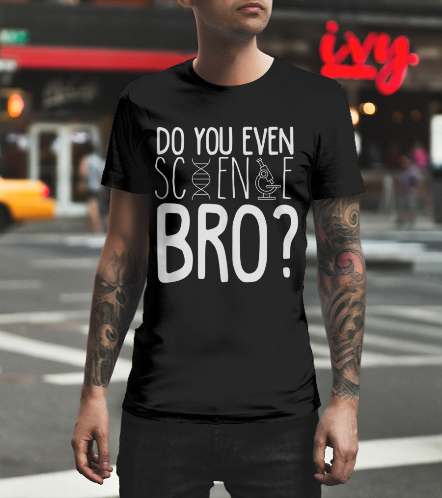 Do You Even Science Bro DNA And Microscope Icons T-Shirt