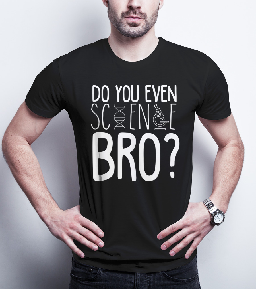Do You Even Science Bro DNA And Microscope Icons T-Shirt