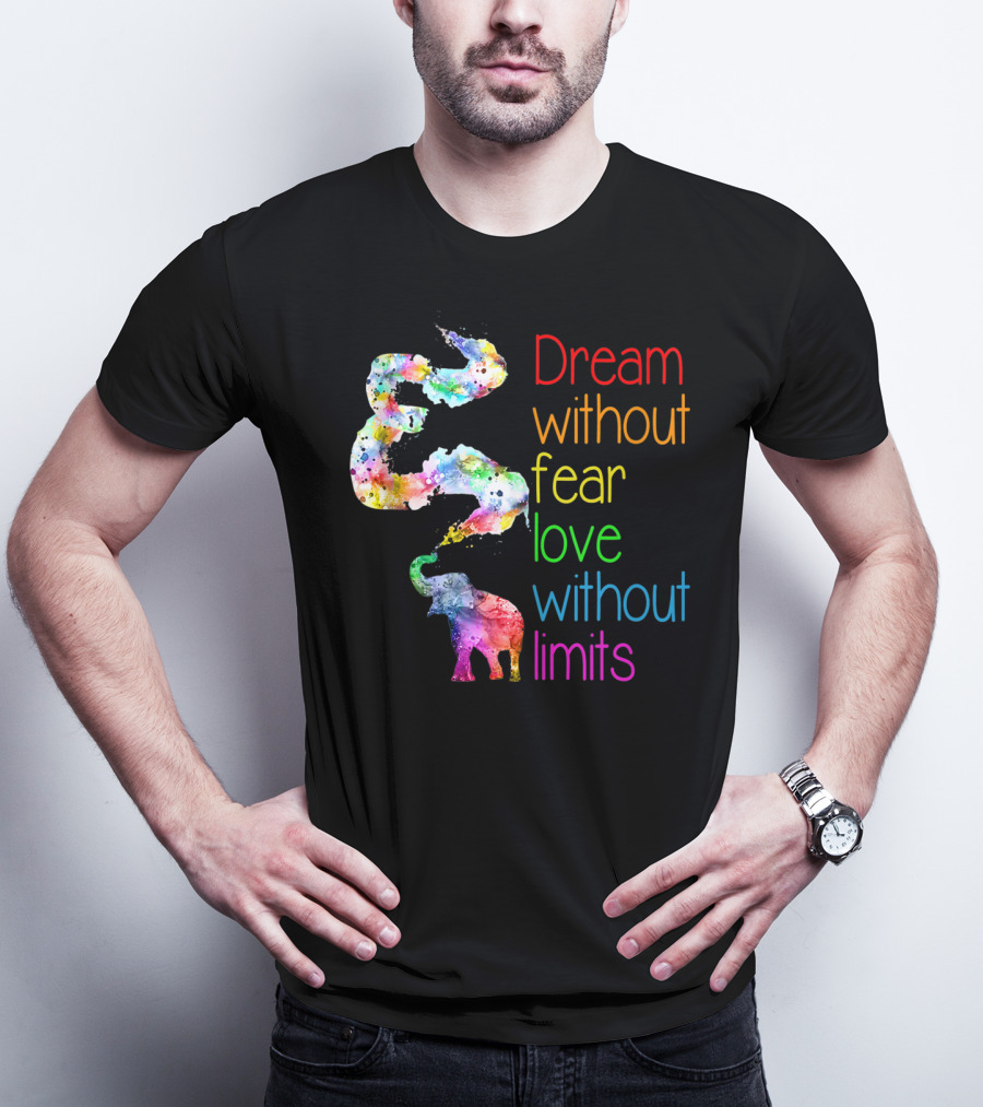Dream Without Fear Love Without Limits Elephant Watercolor T-Shirt