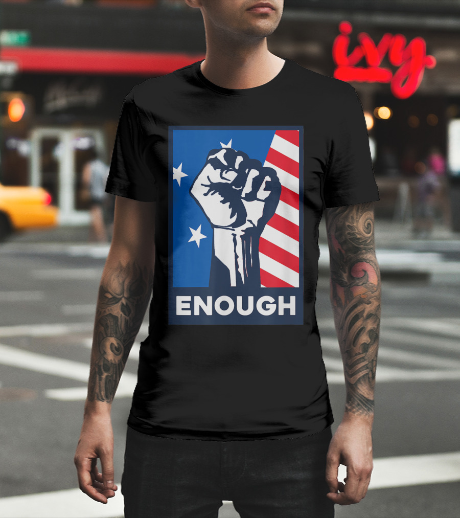 Enough Is Enough Stop Gun Violence Fist American Flag Stars T-Shirt