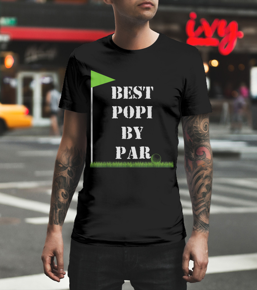 Father's Day Best Popi By Par Funny Golf Green Flag T-Shirt