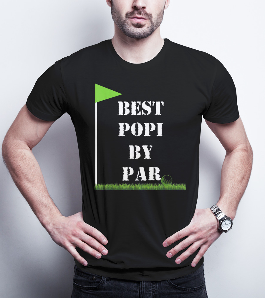Father's Day Best Popi By Par Funny Golf Green Flag T-Shirt