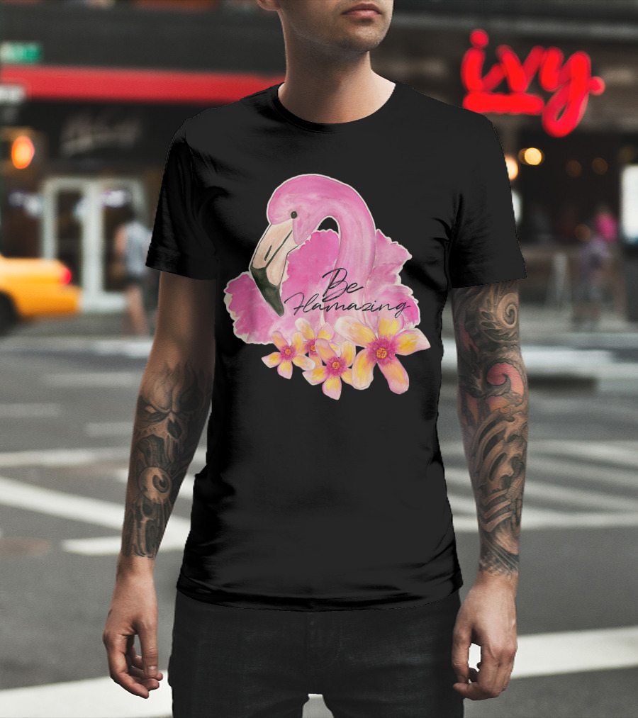 Flamingo With Hibiscus Watercolor Be Flamazing T-Shirt