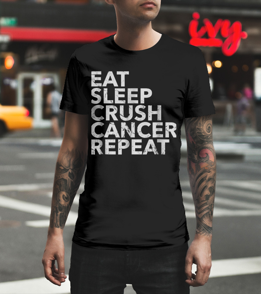 Eat Sleep Crush Cancer Repeat T-Shirt