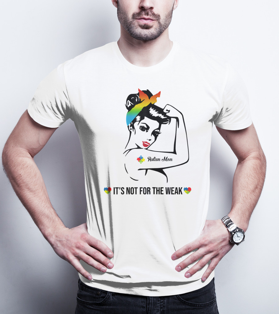 Autism Mom Rainbow Puzzle Heart Strong Awareness It's Not For The Weak T-Shirt