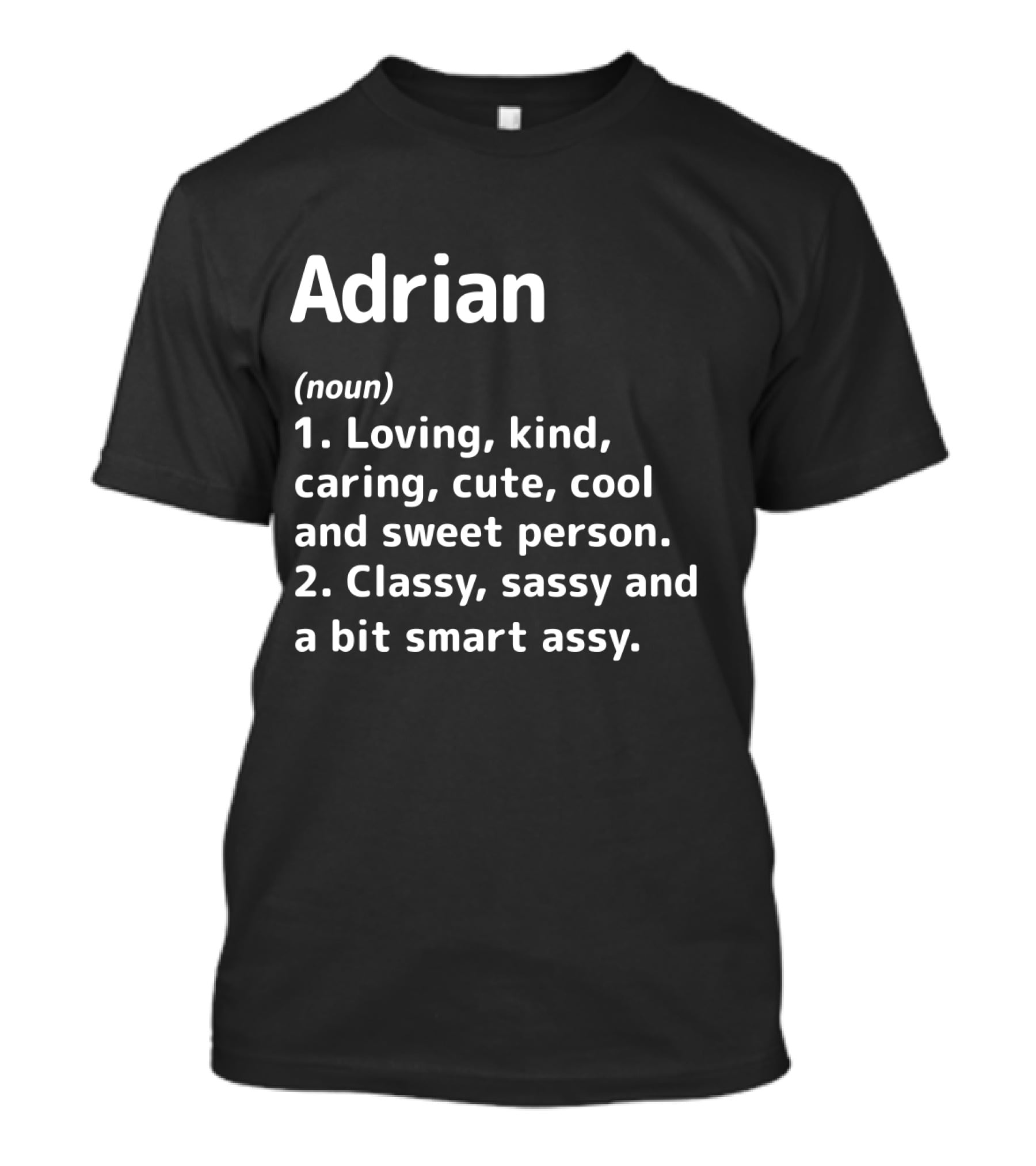 Adrian Definition Loving Kind Caring Cute Cool Sweet Classy Sassy Smart Assy T-Shirt