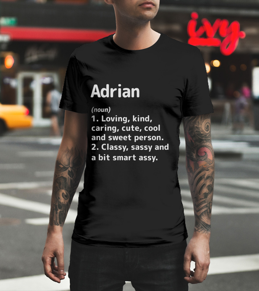 Adrian Definition Loving Kind Caring Cute Cool Sweet Classy Sassy Smart Assy T-Shirt