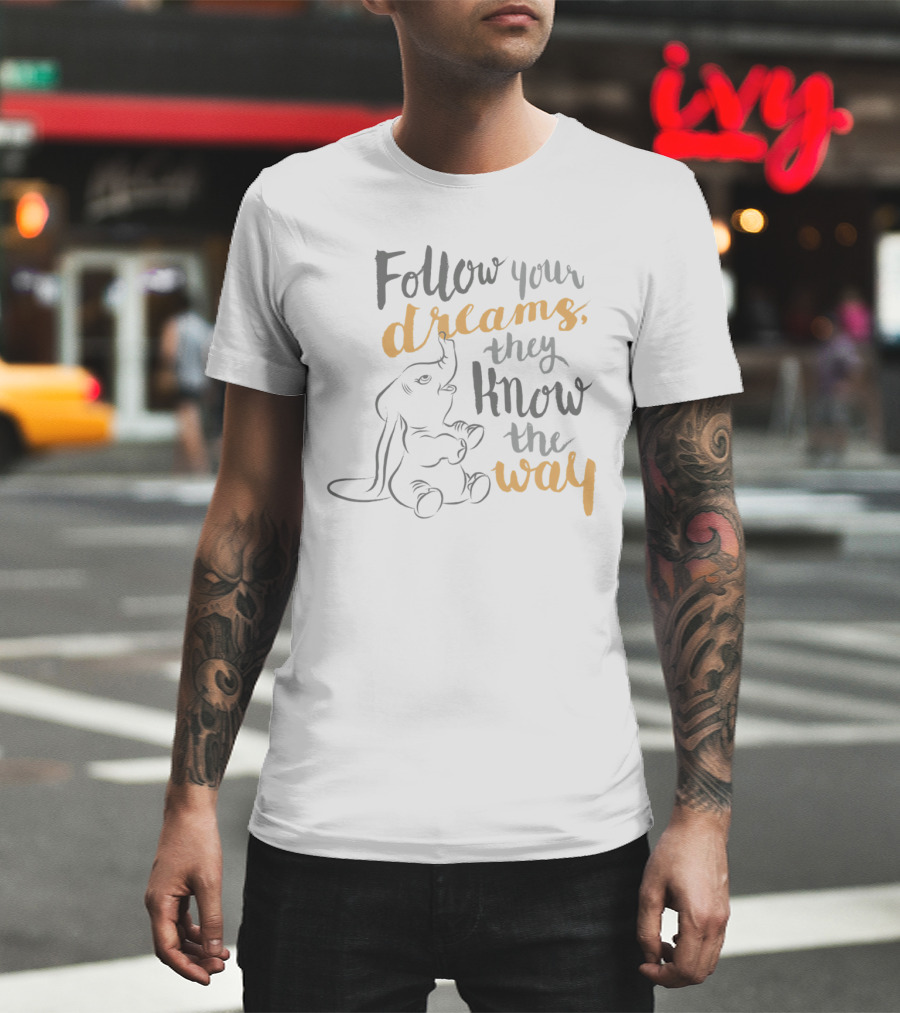 Disney Dumbo Follow Your Dreams They Know The Way T-Shirt