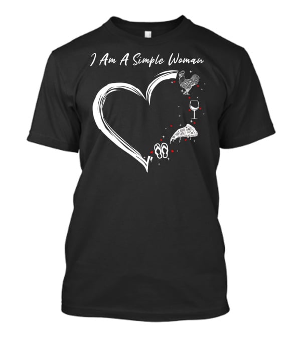 I Am A Simple Woman Heart With Chicken Wine Pizza And Flip Flops T-Shirt