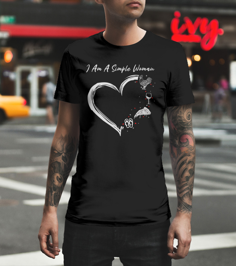 I Am A Simple Woman Heart With Chicken Wine Pizza And Flip Flops T-Shirt