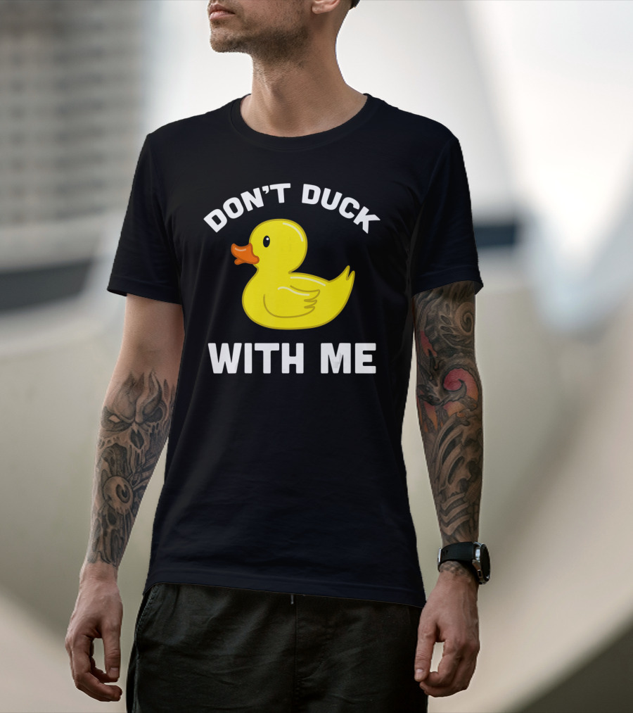 Funny Yellow Rubber Ducks Don't Duck With Me T-Shirt