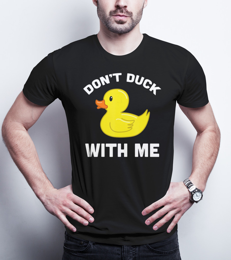 Funny Yellow Rubber Ducks Don't Duck With Me T-Shirt