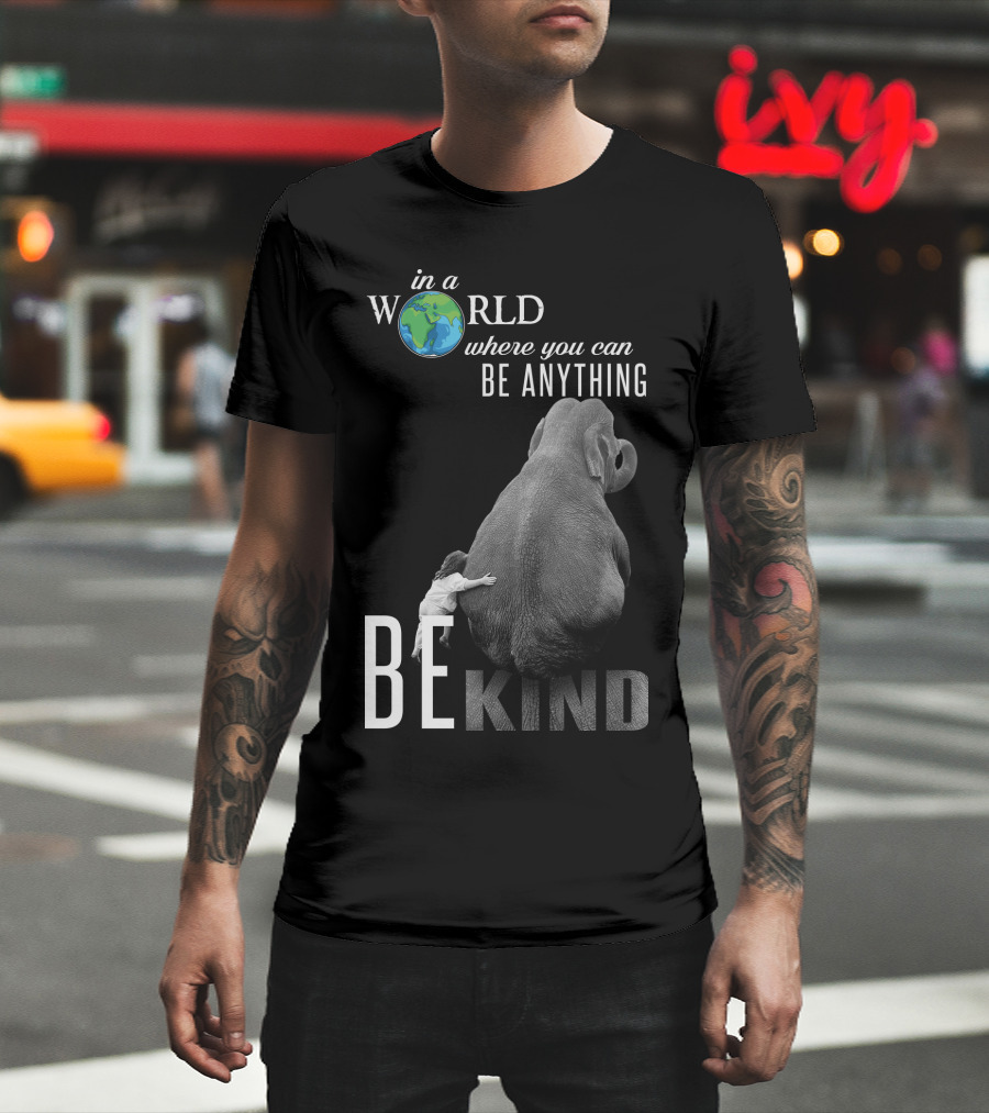 In A World Where You Can Be Anything Be Kind Elephant Hug T-Shirt
