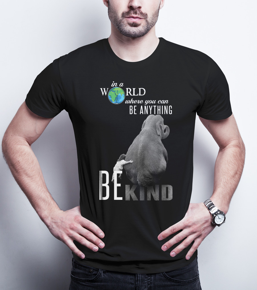 In A World Where You Can Be Anything Be Kind Elephant Hug T-Shirt