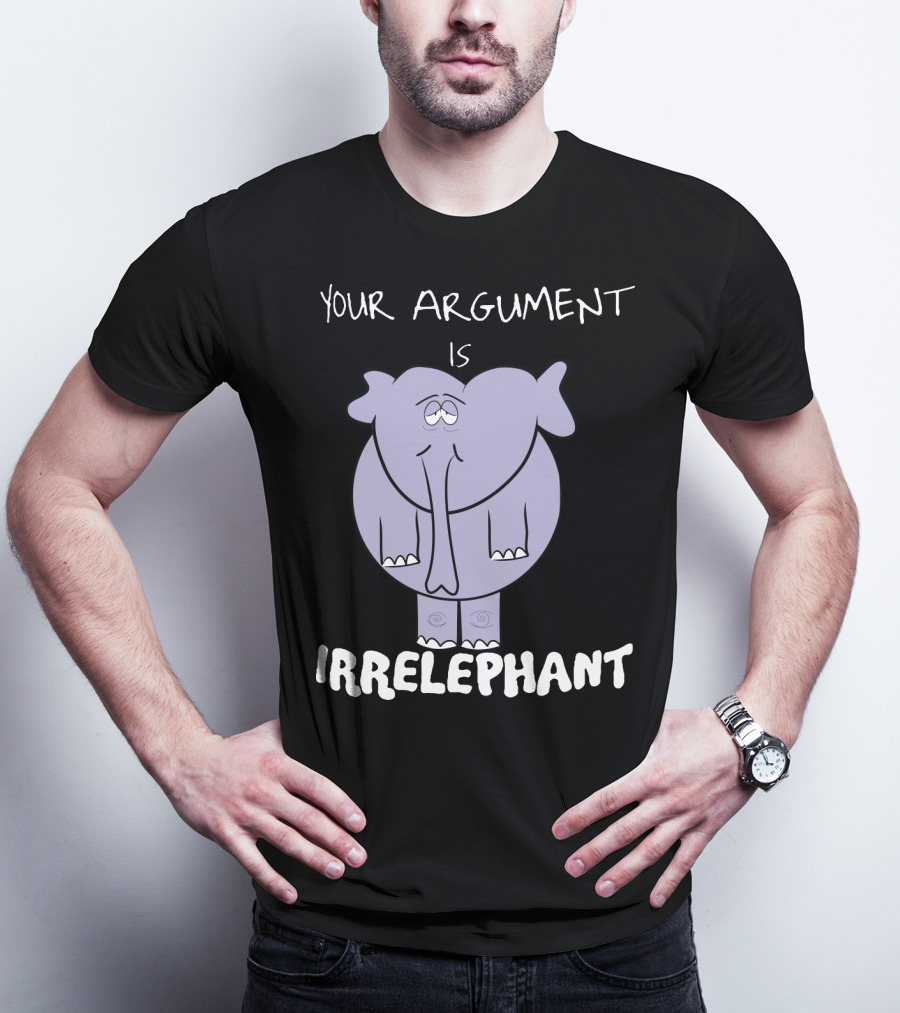 Your Argument Is Irrelephant Mens Womens For Elephants Lovers T-Shirt