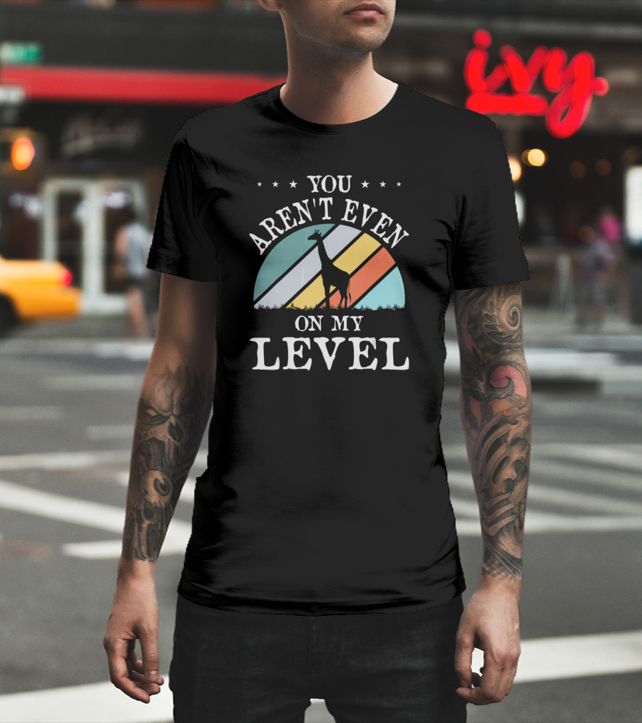 You Aren't Even On My Level Giraffe Retro Stripes T-Shirt