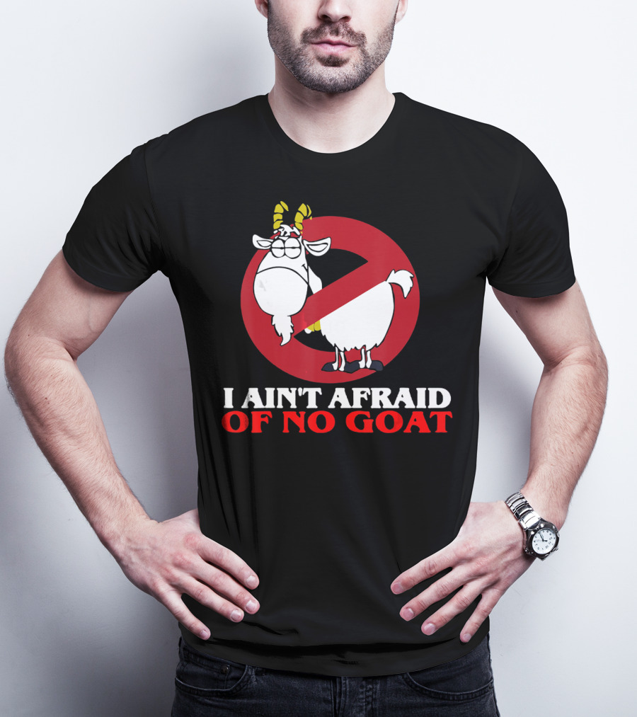 I Ain't Afraid Of No Goat Funny Goats Parody With Red No T-Shirt