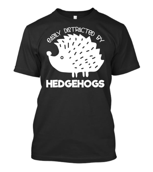 Easily Distracted By Hedgehogs T-Shirt