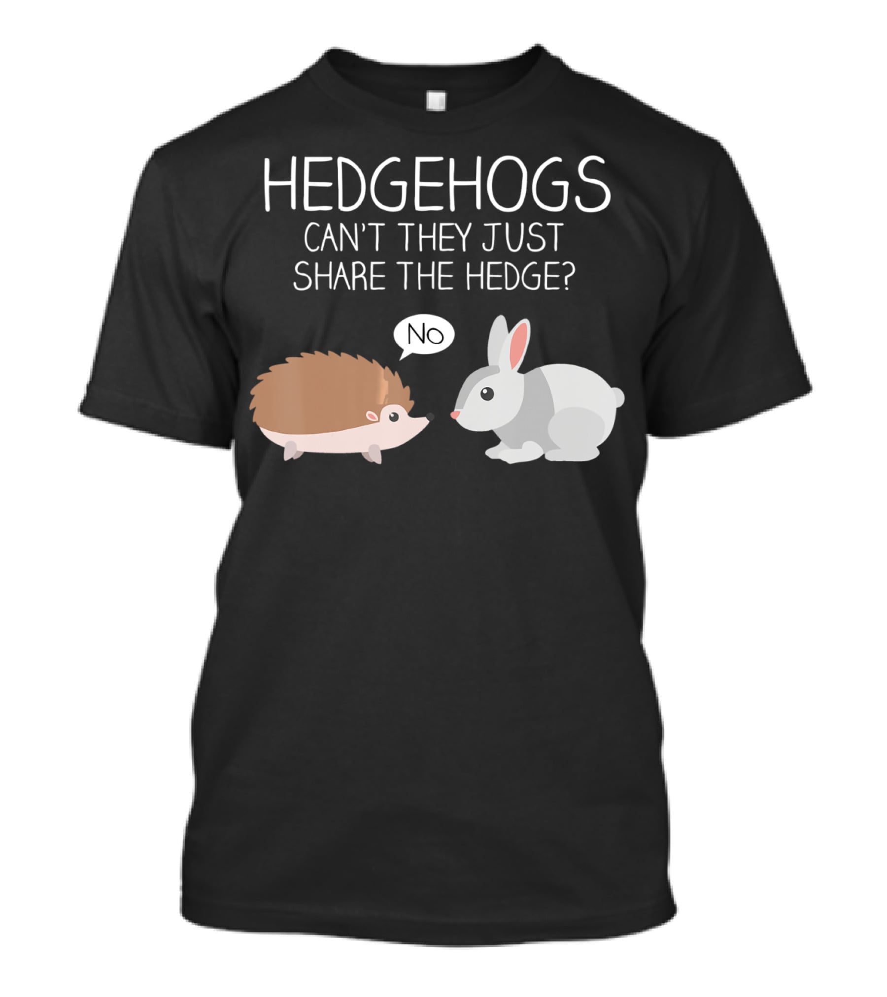 Hedgehogs Can't They Just Share The Hedge No T-Shirt