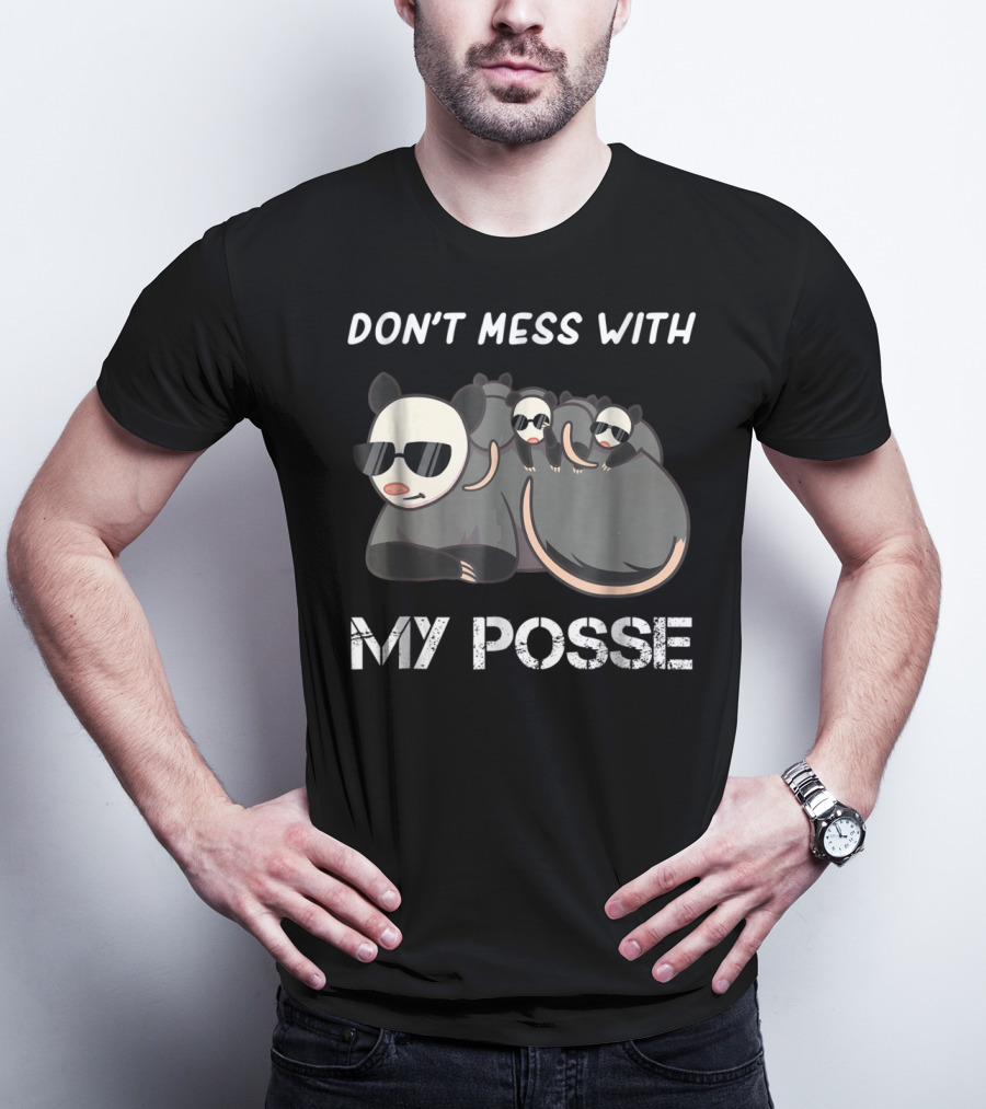 Don't Mess With My Posse Opossum Pun Funny My Posse T-Shirt