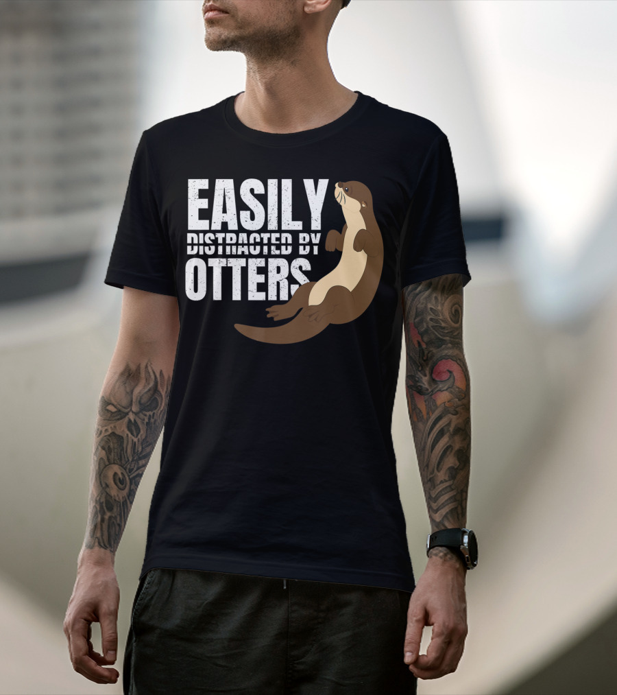 Easily Distracted By Otters T-Shirt