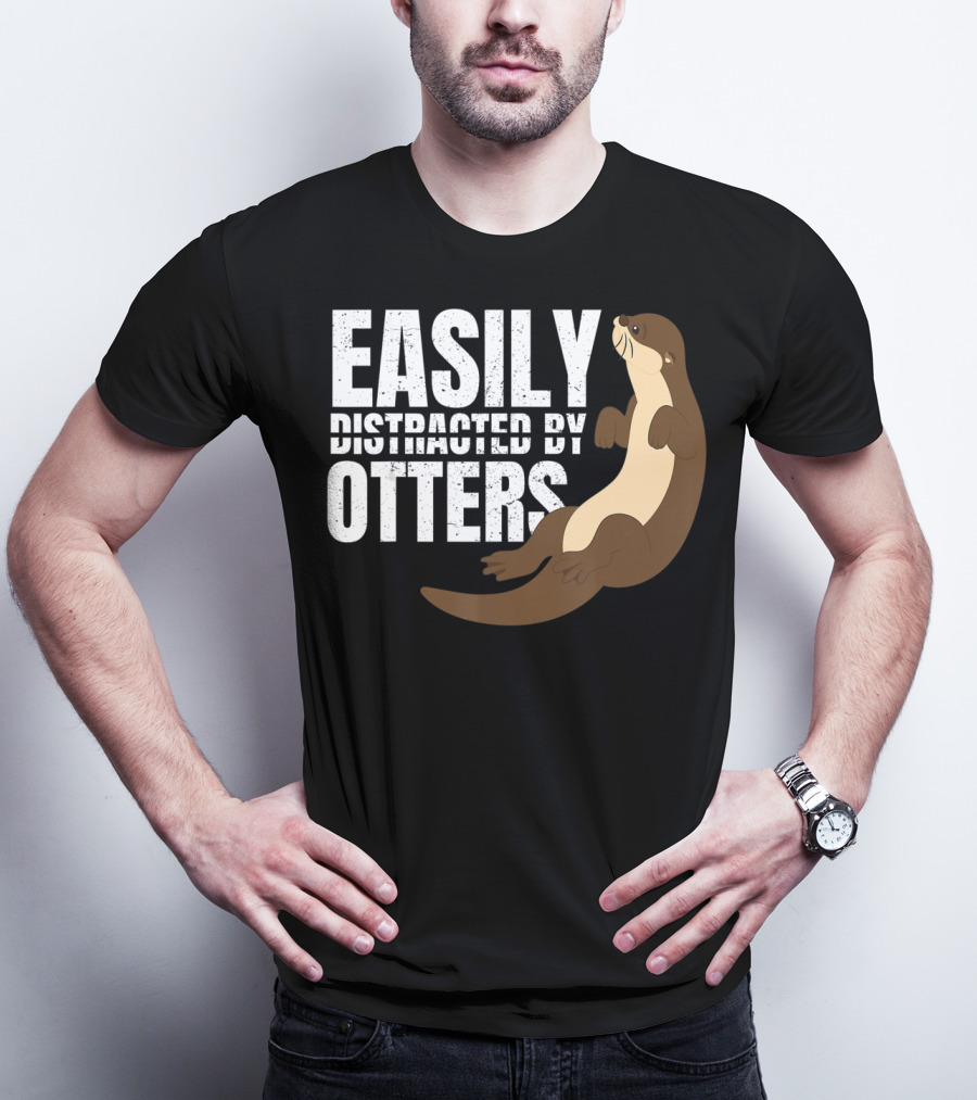 Easily Distracted By Otters T-Shirt