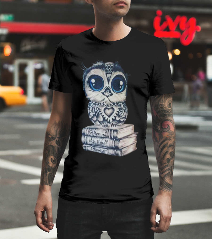 After All This Time Always Owl On Books T-Shirt