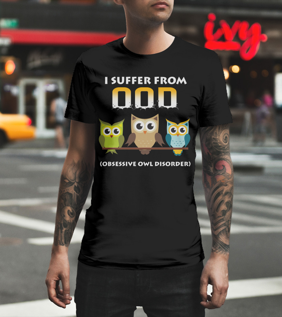 I Suffer From OOD Obsessive Owl Disorder Cute Owls T-Shirt