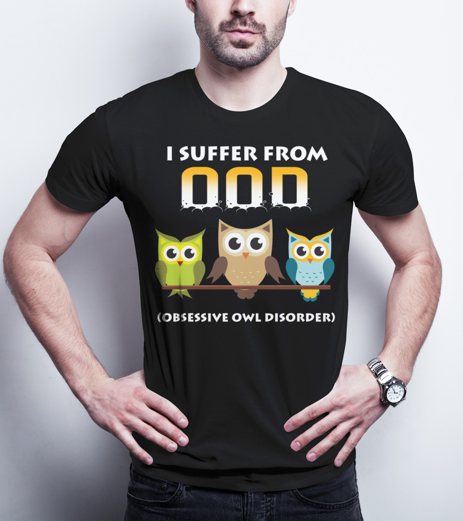 I Suffer From OOD Obsessive Owl Disorder Cute Owls T-Shirt