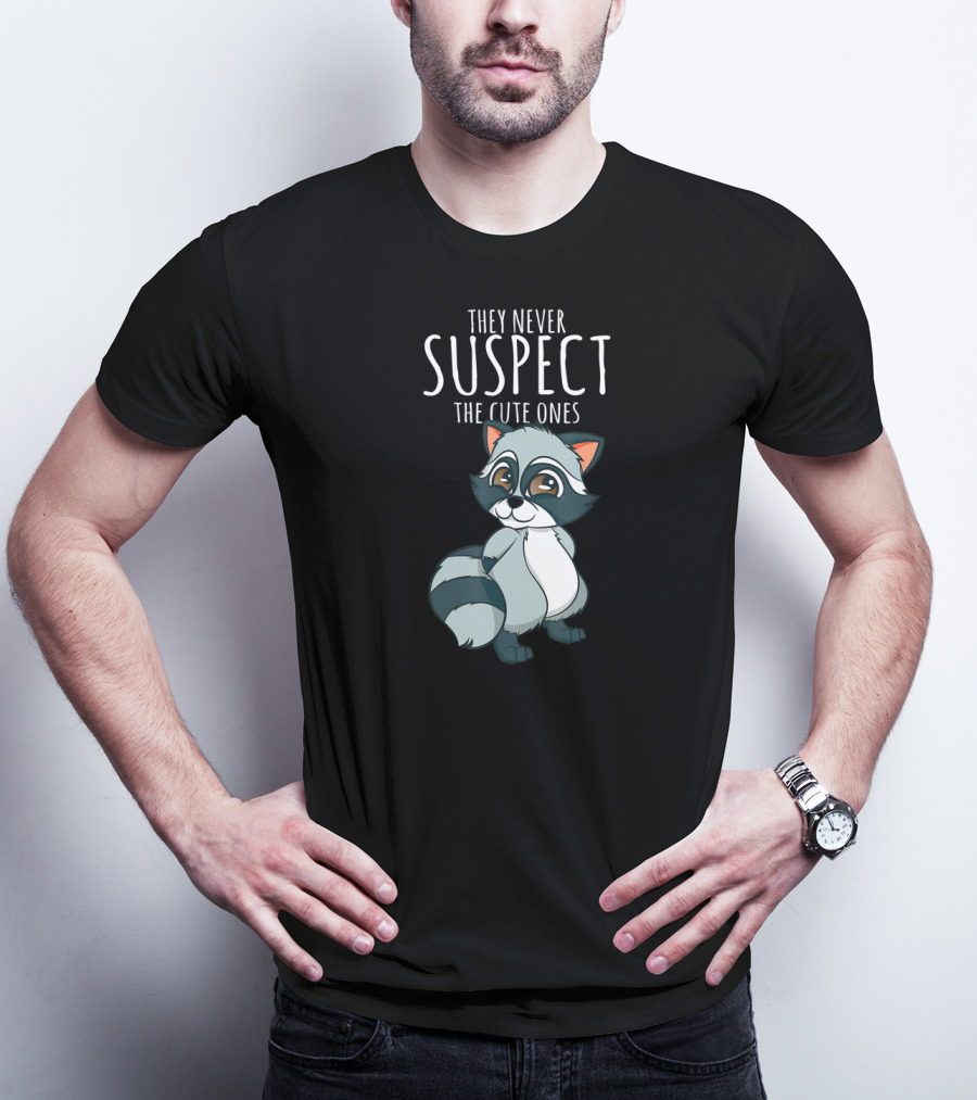 They Never Suspect The Cute Ones Raccoon Trash Panda T-Shirt
