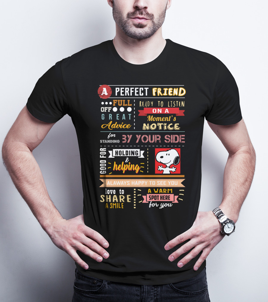 A Perfect Friend Snoopy Full Of Great Advice Ready To Listen Love To Share A Smile T-Shirt
