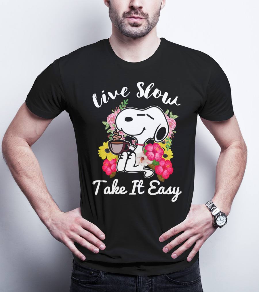 Live Slow Take It Easy Snoopy With Flowers And Coffee T-Shirt