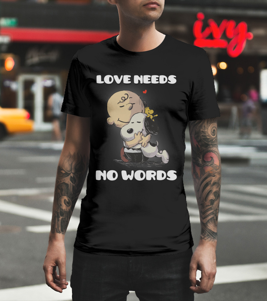 Love Needs No Words Snoopy Hug Peanuts Movie Woodstock Charlie Brown T-Shirt