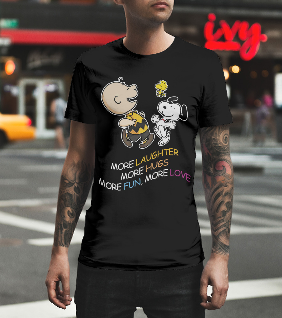 More Laughter More Hugs More Fun More Love Snoopy Charlie Brown Woodstock The Peanuts Movie T-Shirt