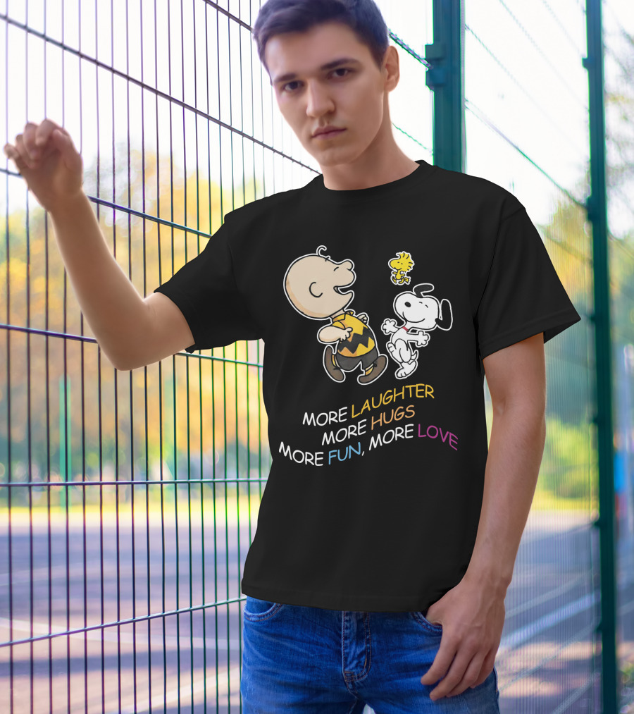 More Laughter More Hugs More Fun More Love Snoopy Charlie Brown Woodstock The Peanuts Movie T-Shirt