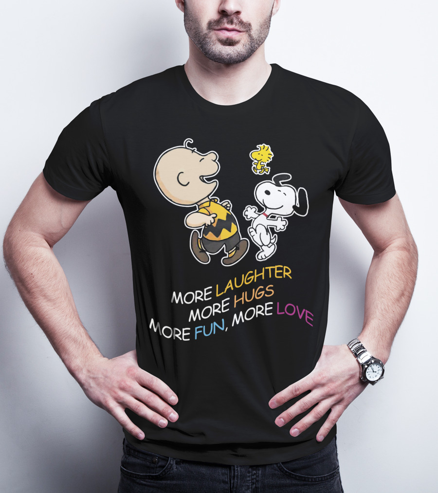 More Laughter More Hugs More Fun More Love Snoopy Charlie Brown Woodstock The Peanuts Movie T-Shirt