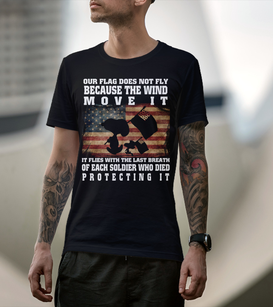 Our Flag Does Not Fly Because The Wind Move It Snoopy The Peanuts Movie Soldier Protecting It T-Shirt