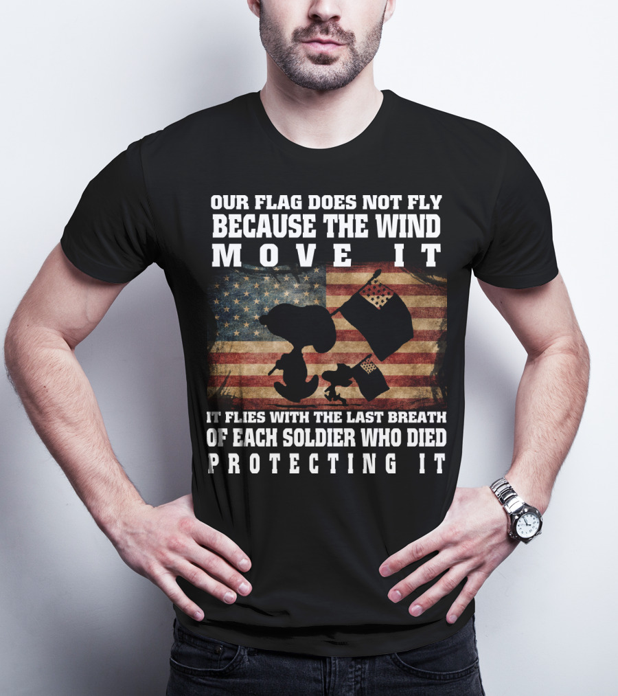 Our Flag Does Not Fly Because The Wind Move It Snoopy The Peanuts Movie Soldier Protecting It T-Shirt