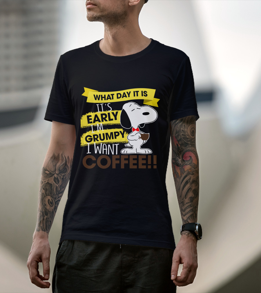 Snoopy I Don't Care What Day It Is It's Early I'm Grumpy I Want Coffee Peanuts T-Shirt
