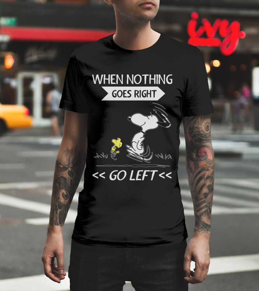 When Nothing Goes Right Go Left Snoopy Peanuts Movie Positive Message T-Shirt