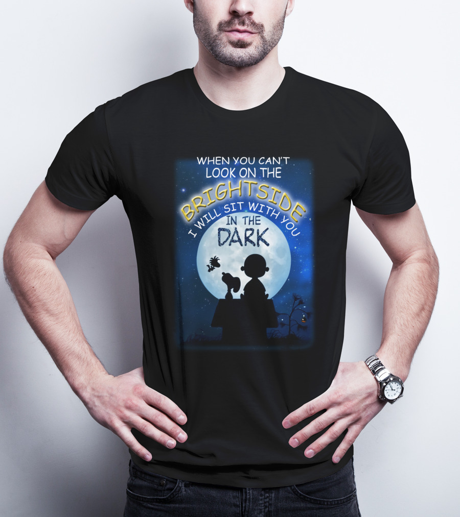 When You Can't Look On The Bright Side I Will Sit With You In The Dark Snoopy Peanuts Moonlight T-Shirt