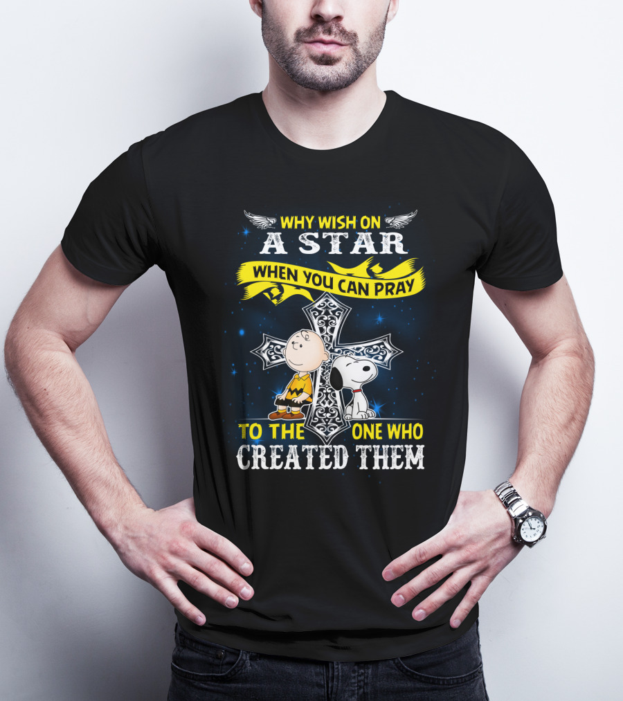 Why Wish On A Star When You Can Pray To The One Who Created Them Snoopy Peanuts T-Shirt