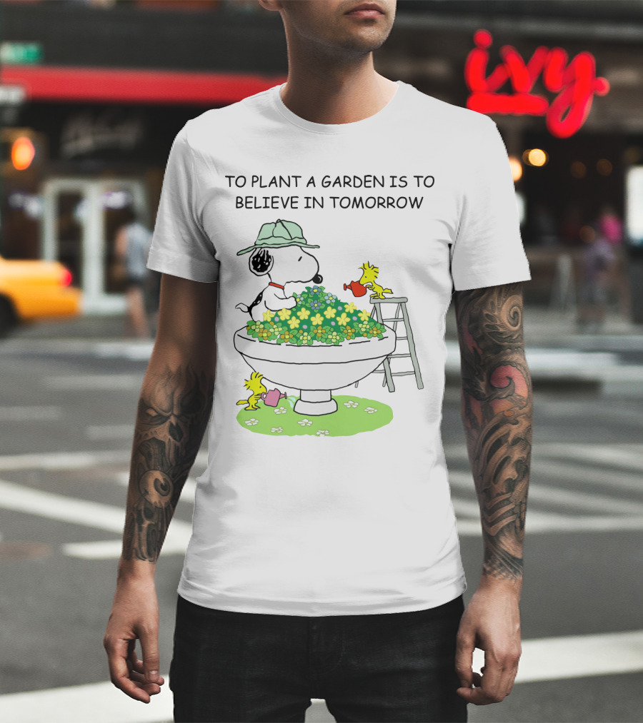 To Plant A Garden Is To Believe In Tomorrow Snoopy And Woodstock Peanuts Movie T-Shirt