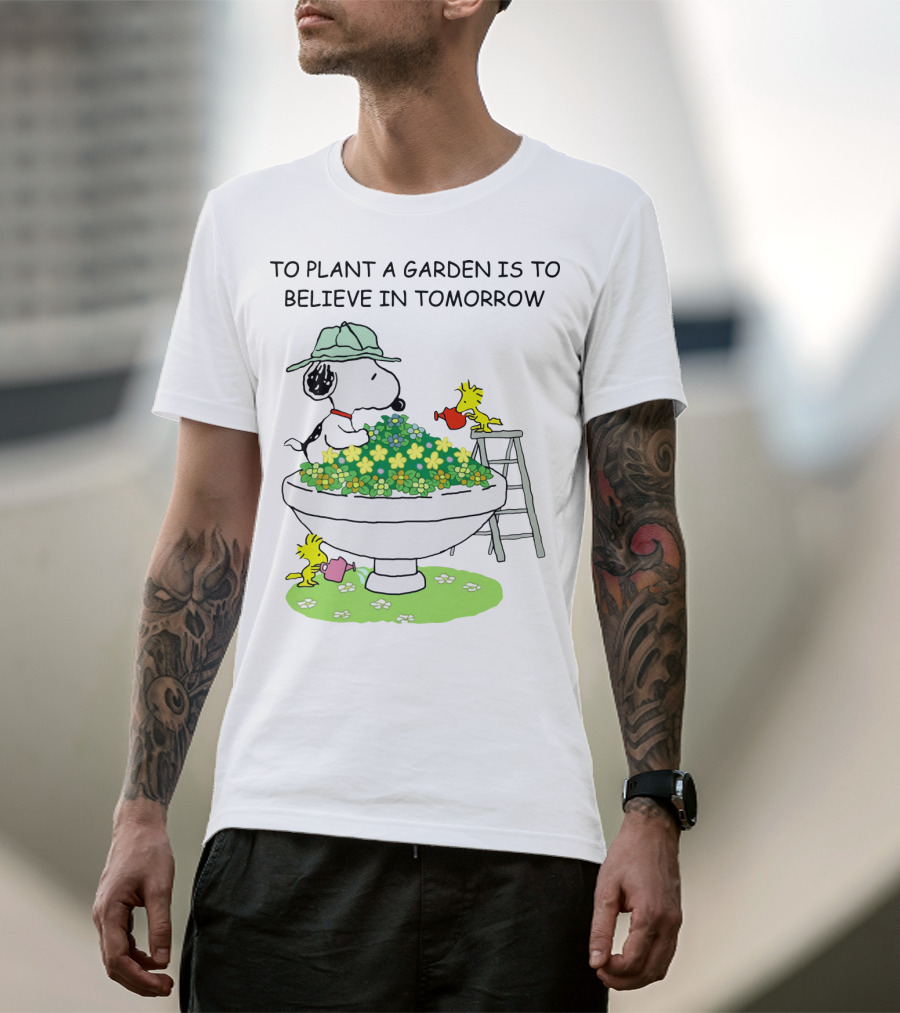 To Plant A Garden Is To Believe In Tomorrow Snoopy And Woodstock Peanuts Movie T-Shirt