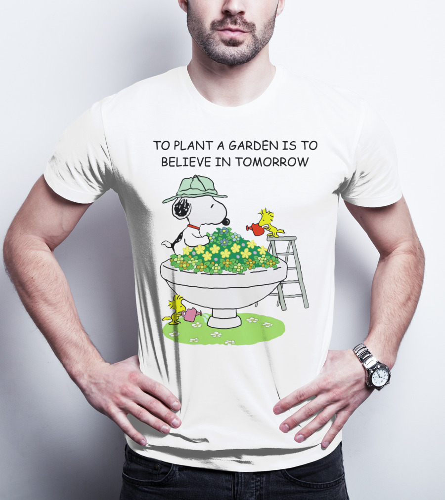 To Plant A Garden Is To Believe In Tomorrow Snoopy And Woodstock Peanuts Movie T-Shirt