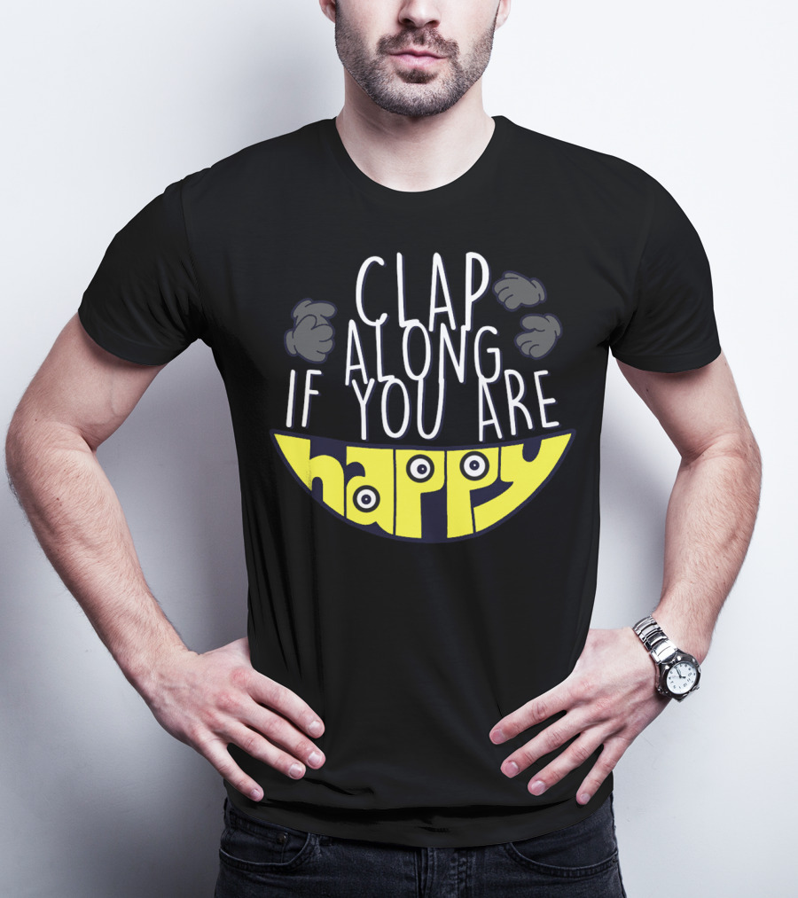 Clap Along If You Are Happy Minions Despicable Me Smile T-Shirt