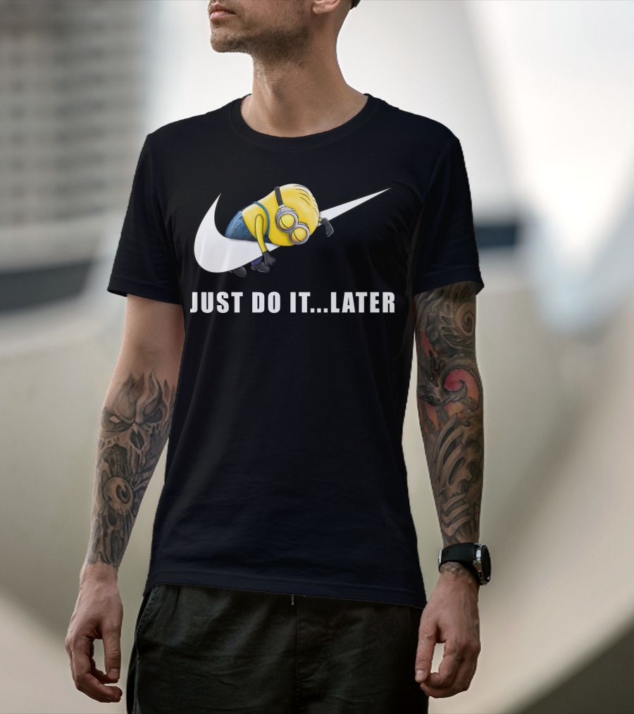 Despicable Me Minions Just Do It Later T-Shirt
