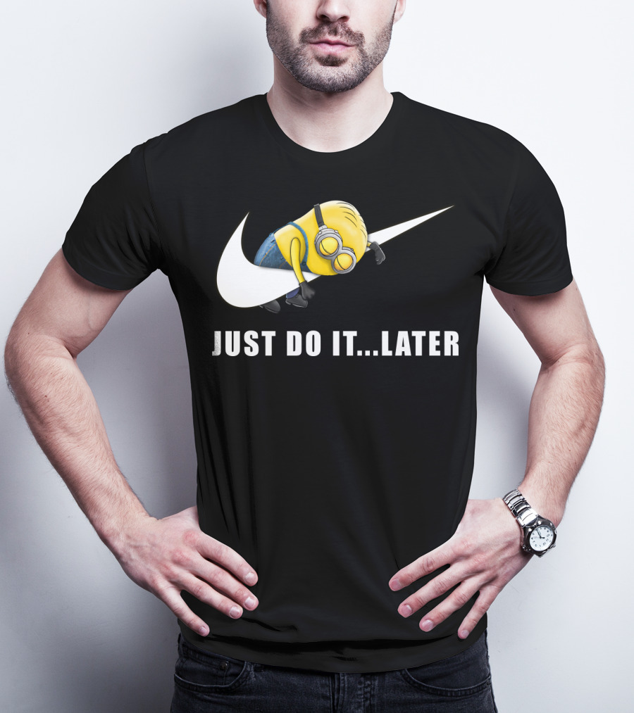 Despicable Me Minions Just Do It Later T-Shirt