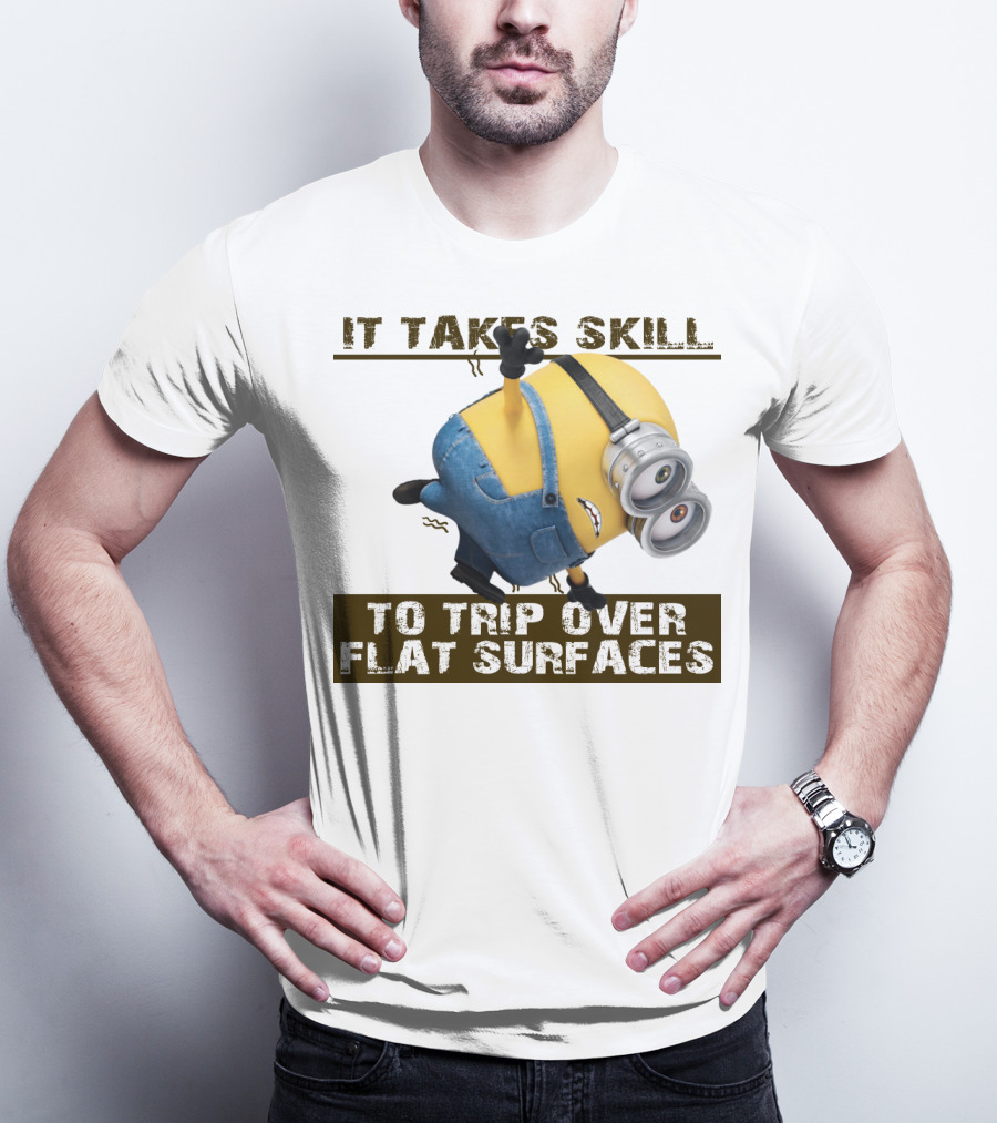 It Takes Skill To Trip Over Flat Surfaces Minions Despicable Me T-Shirt